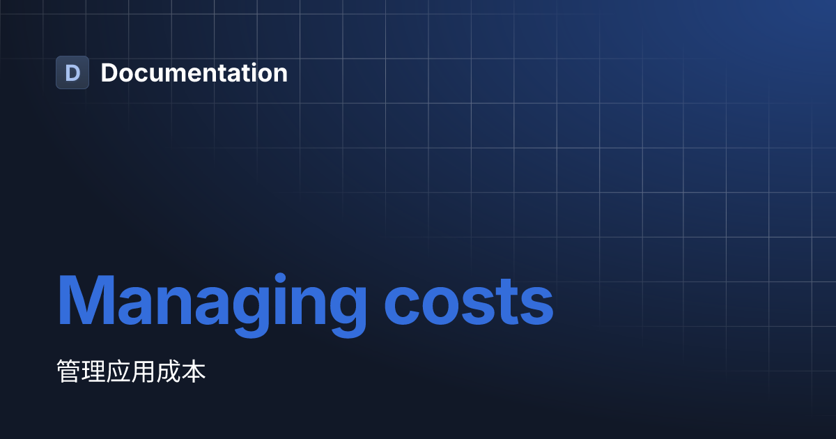 Managing costs | Documentation
